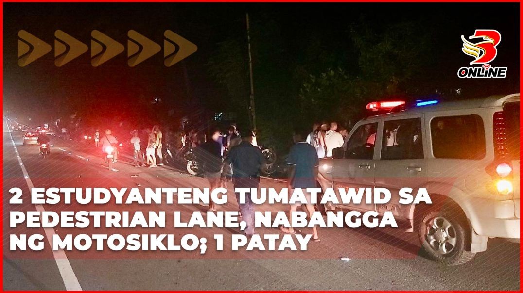 2 estudyanteng tumatawid sa pedestrian lane, nabangga ng motosiklo;1 patay