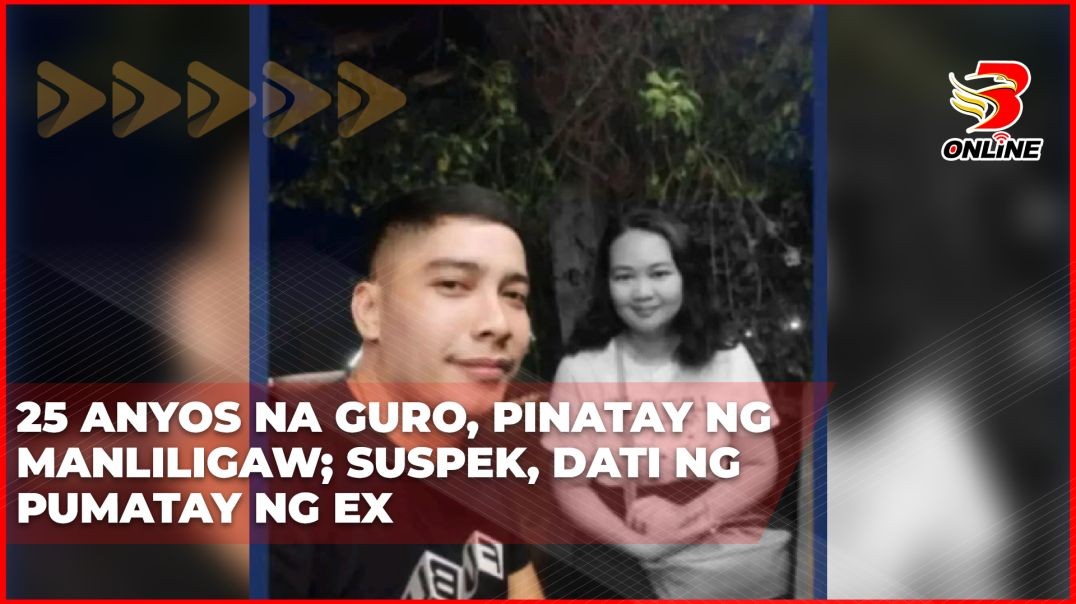 25 anyos na guro, pinatay ng manliligaw; suspek, dati ng pumatay ng ex