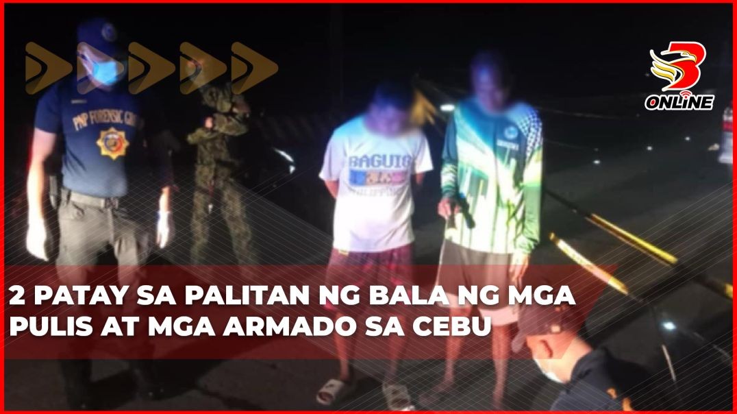 2 patay sa palitan ng bala ng mga pulis at mga armado sa Cebu