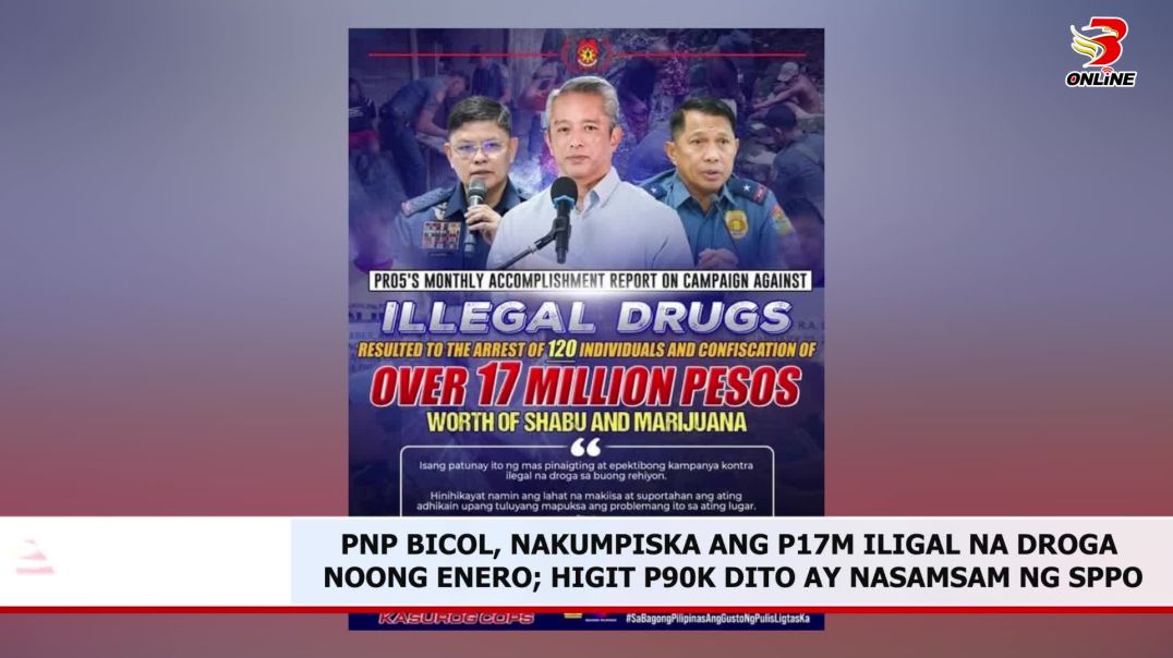 PNP BICOL, NAKUMPISKA ANG P17M ILIGAL NA DROGA NOONG ENERO; HIGIT P90K DITO AY NASAMSAM NG SPPO