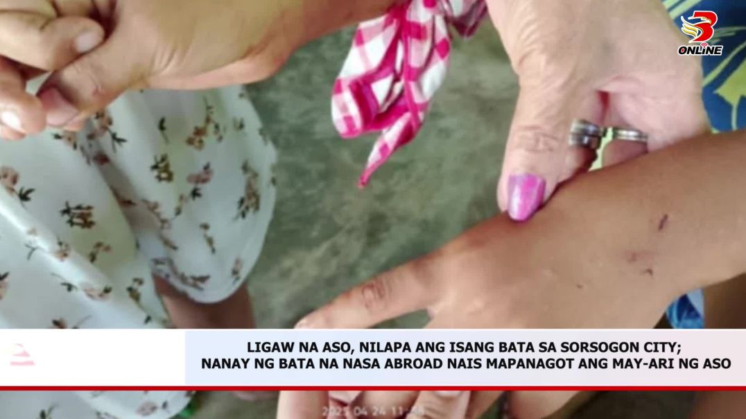 LIGAW NA ASO, NILAPA ANG ISANG BATA SA SORSOGON CITY; NANAY NG BATA NA ...