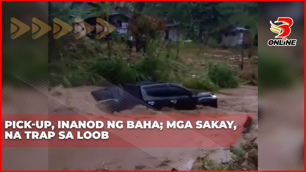 Pick-up, inanod ng baha; mga sakay, na trap sa loob