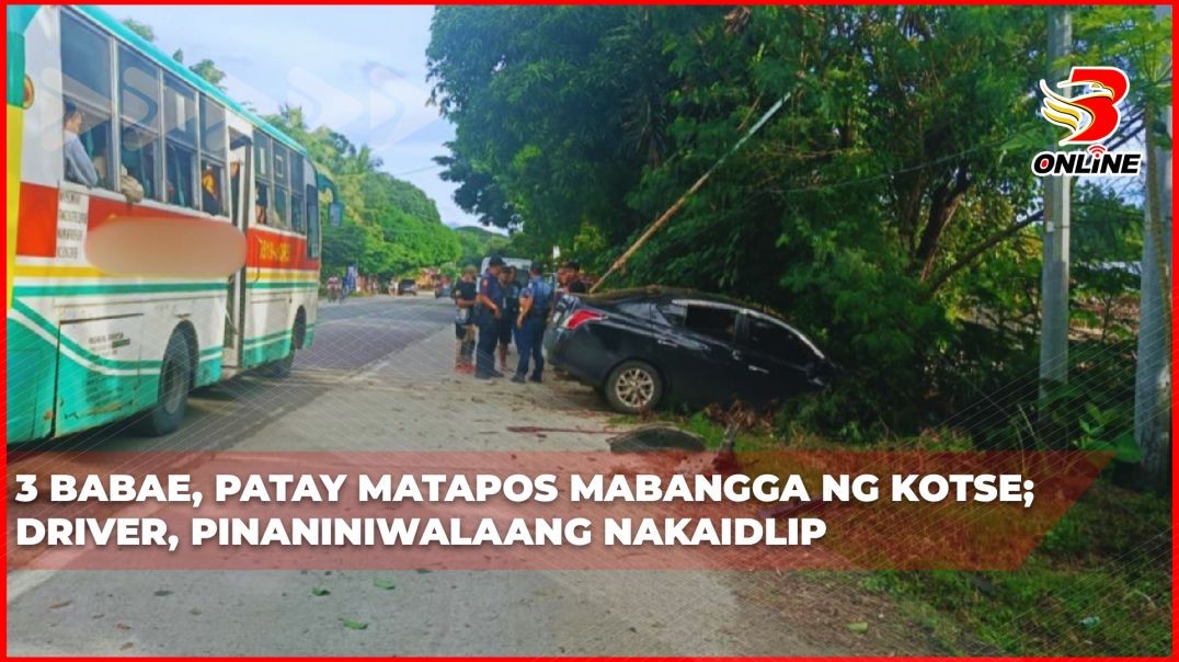 3 babae, patay matapos mabangga ng kotse; Driver, pinaniniwalaang nakaidlip