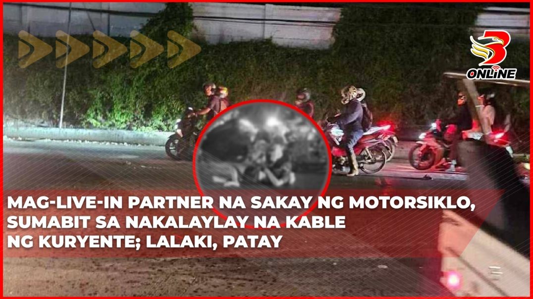 Mag-live-in partner na sakay ng motorsiklo, sumabit sa nakalaylay na kable ng kuryente; Lalaki, pata
