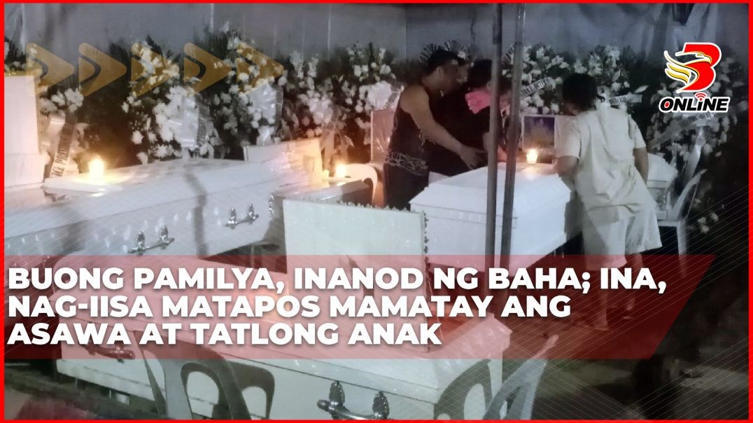 Buong pamilya, inanod ng baha; Ina, nag-iisa matapos mamatay ang asawa ...