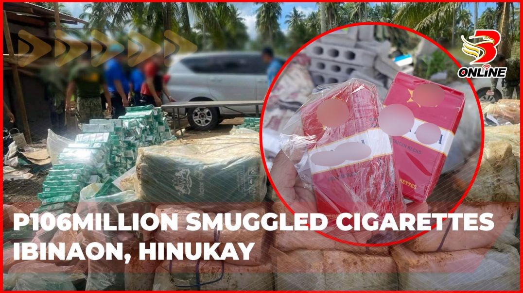 P106Million smuggled cigarettes ibinaon, hinukay